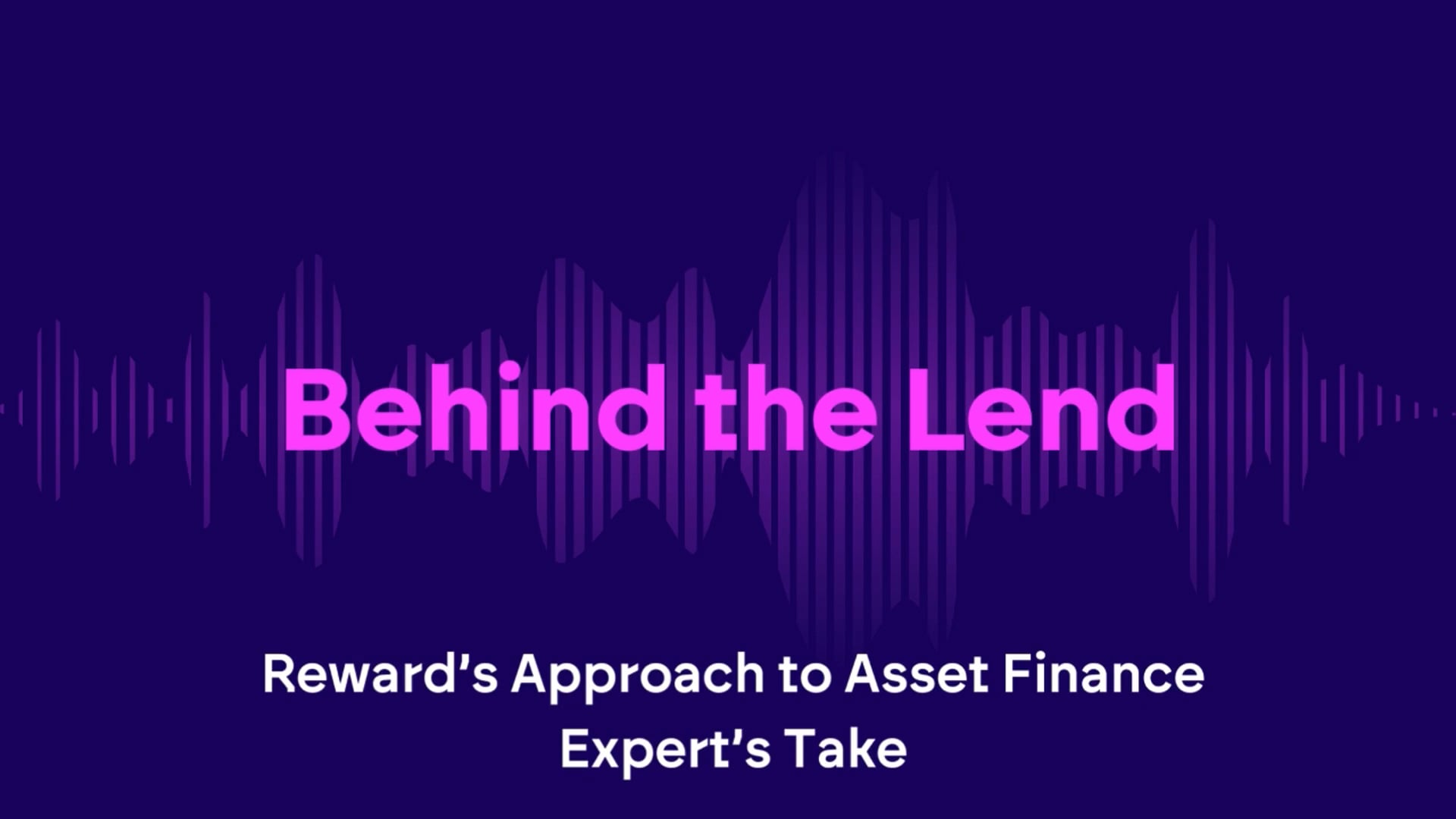 Behind the Lend: Reward's Approach to Asset Finance - Expert's Take ...